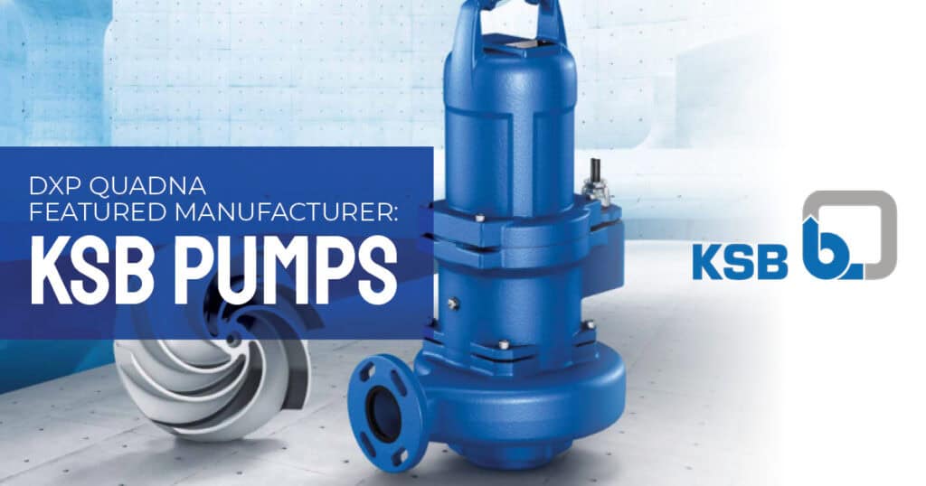 DXP Quadna Featured Manufacturer: KSB Pumps - DXP Quadna
